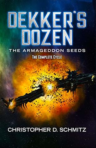 Dekker's Dozen: The Armageddon Seeds by Christopher D. Schmitz | Goodreads