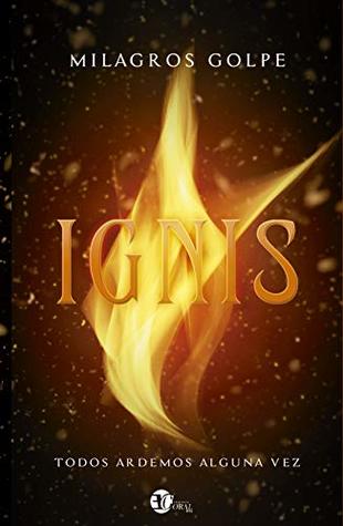 IGNIS by MILAGROS GOLPE | Goodreads