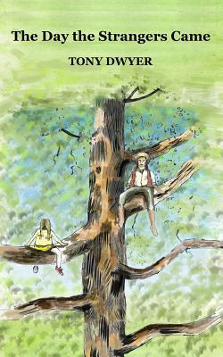 The Day the Strangers Came by Tony Dwyer | Goodreads