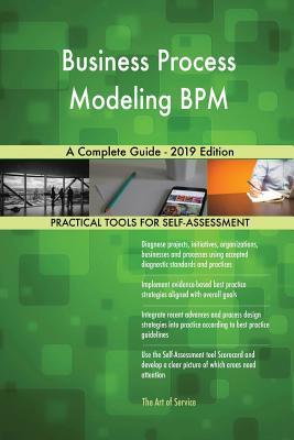 Business Process Modeling BPM A Complete Guide - 2019 Edition by Gerardus Blokdyk | Goodreads
