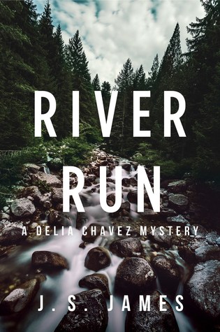 River Run (Delia Chavez #1) by J.S. James | Goodreads