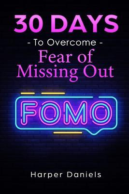 30 Days to Overcome Fear of Missing Out (FOMO): A Mindfulness Program ...