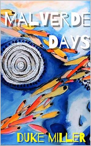 Malverde Days by Duke Miller | Goodreads