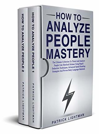 How to Analyze People Mastery: The Ultimate Collection To Think And Analyze People Like Sherlock ...