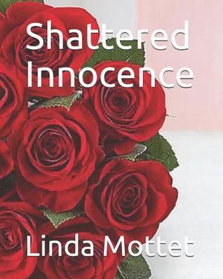 Shattered Innocence by Linda Mottet | Goodreads