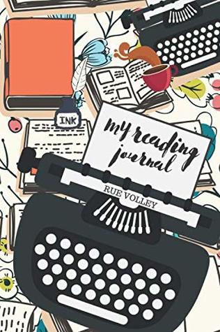 My Reading Journal by Rue Volley | Goodreads