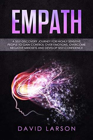 EMPATH: A Self-Discovery Journey for Highly Sensitive People to Gain ...