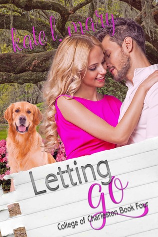 Letting Go (College of Charleston, #4) by Kate L. Mary | Goodreads