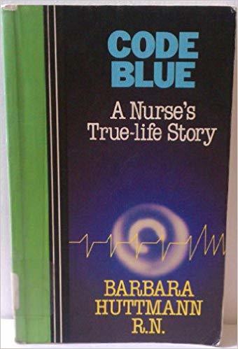 Code Blue: A Nurse's True-life Story by Barbara Huttmann | Goodreads