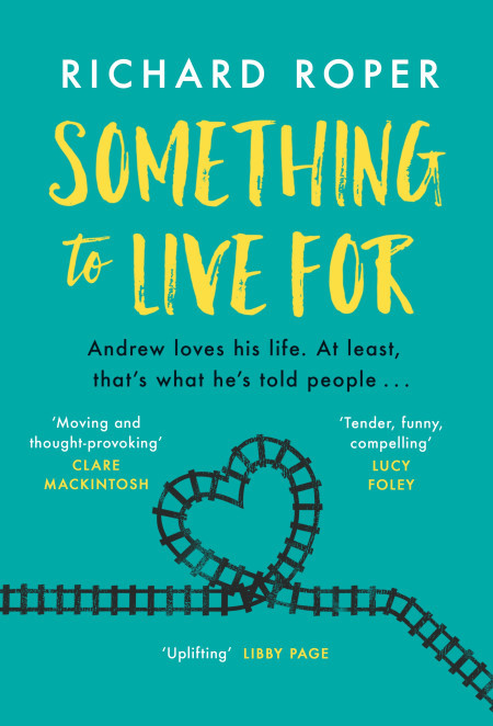 Something to Live For by Richard Roper | Goodreads