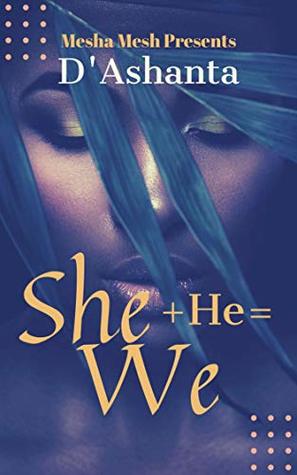 She Plus He Equals We by D'Ashanta | Goodreads