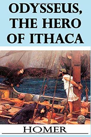 Odysseus, the Hero of Ithaca (Illustrated) by Homer | Goodreads