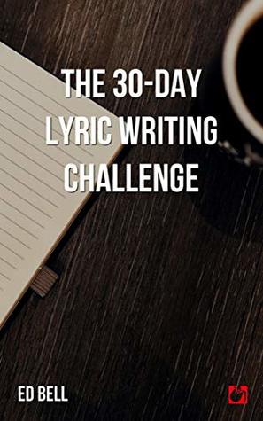 The 30-Day Lyric Writing Challenge: Transform Your Lyric Writing Skills ...