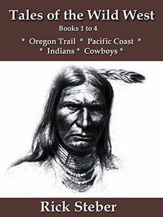 Tales of the Wild West Books 1 to 4: Oregon Trail, Pacific Coast ...