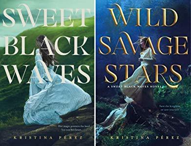 Sweet Black Waves / Wild Savage Stars by Kristina Pérez | Goodreads