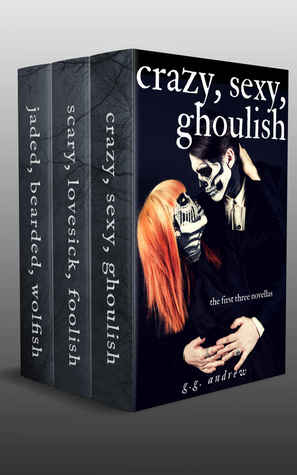 Crazy, Sexy, Ghoulish (Books 1-3) by G.G. Andrew | Goodreads