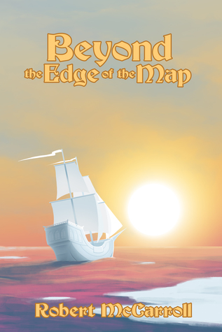 Beyond the Edge of the Map by Robert McCarroll | Goodreads