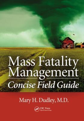 Mass Fatality Management Concise Field Guide by Mary H. Dudley | Goodreads