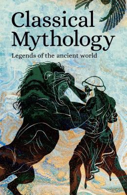 Classical Mythology: Legends of the Ancient World by Various | Goodreads