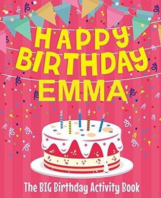 Happy Birthday Emma - The Big Birthday Activity Book: by Birthdaydr ...