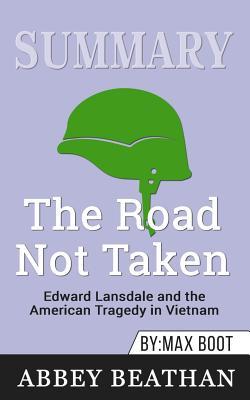 Summary of The Road Not Taken: Edward Lansdale and the American Tragedy ...