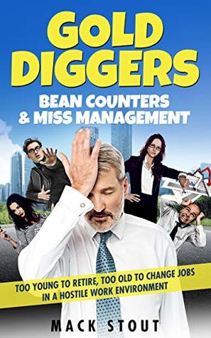 Gold Diggers, Bean Counters & Miss Management: Too Young to Retire, Too ...