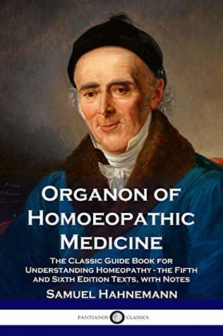 Organon of Homoeopathic Medicine: The Classic Guide Book for ...