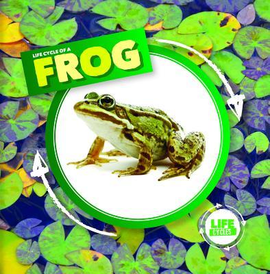 Life Cycle of a Frog (Life Cycles) by Kristy Holmes | Goodreads