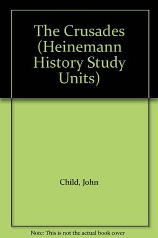 Heinemann History Study Units: The Crusades (Cased) by John Child ...