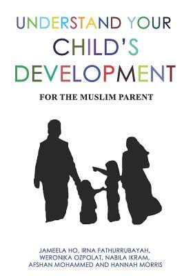 Understand Your Child's Development: For the Muslim Parent by Irna ...