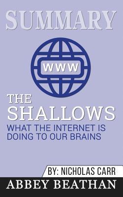 Summary of The Shallows: What the Internet Is Doing to Our Brains by ...