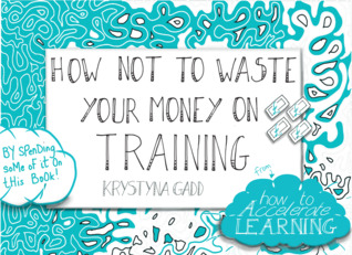 How Not To Waste Your Money On Training by Krystyna Gadd | Goodreads