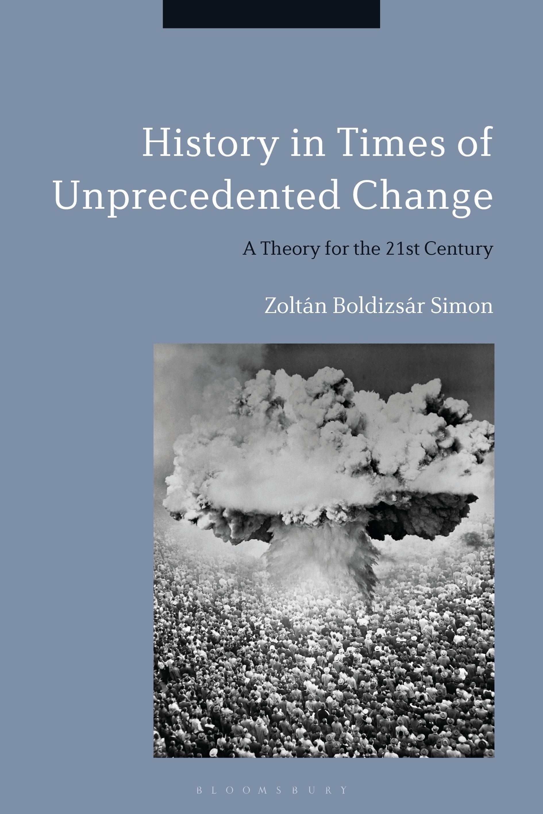History in Times of Unprecedented Change: A Theory for the 21st Century ...