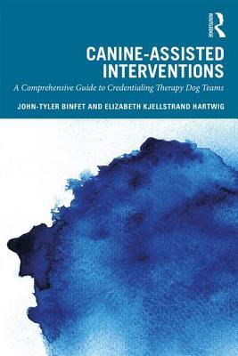 Canine-Assisted Interventions: A Comprehensive Guide to Credentialing ...