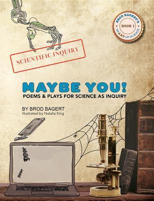 Maybe You!: Poems and Plays for Science as Inquiry by Brod Bagert ...