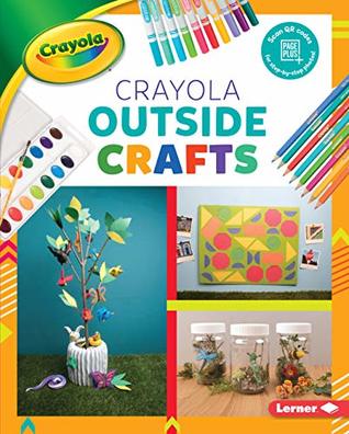Crayola ® Outside Crafts (Colorful Crayola ® Crafts) by Rebecca Felix ...