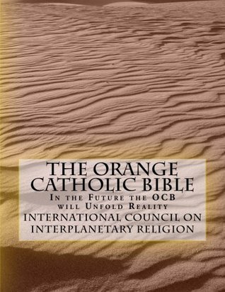 The Orange Catholic Bible: In the Future the OCB will Unfold Reality by ...