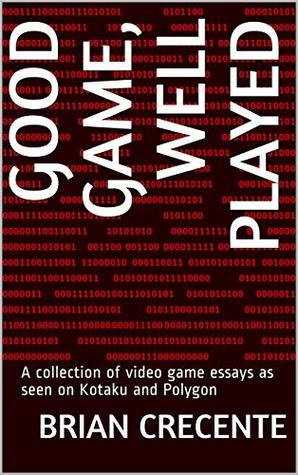 Good Game, Well Played: A collection of video game essays as seen on ...