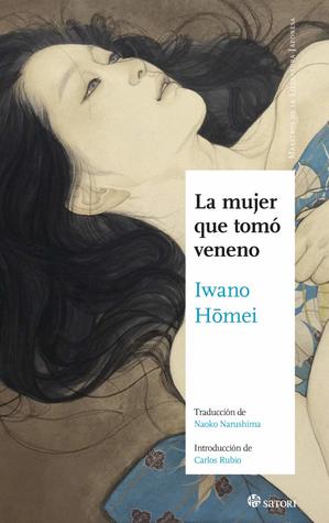 La mujer que tomó veneno by Hōmei Iwano | Goodreads