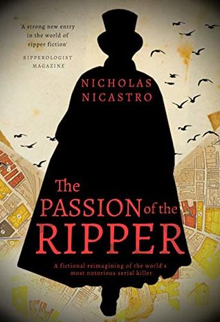 The Passion of the Ripper by Nicholas Nicastro | Goodreads