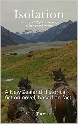 Isolation: A New Zealand Historical fiction novel; based on fact by Sue ...