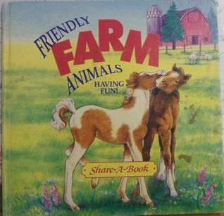 Friendly Farm Animals Having Fun (SHARE A BOOK) by Landoll | Goodreads