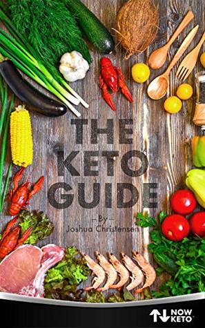 The Complete Keto Guide: A Step by Step Guide for Beginners by Josh ...