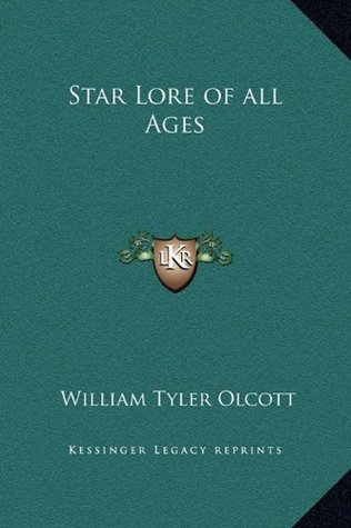 Star Lore of all Ages by William Tyler Olcott | Goodreads