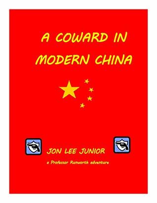A Coward in Modern China by Jon Lee Junior | Goodreads