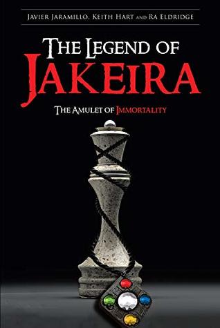 The Legend of Jakeira: The Amulet of Immortality by Javier Jaramillo ...