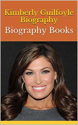 Kimberly Guilfoyle Biography: Biography Books by Amanda | Goodreads