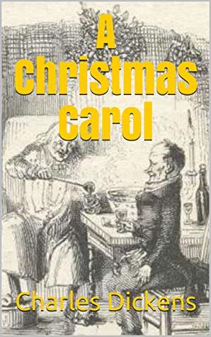 A Christmas Carol by Charles Dickens (Illustrated) by Charles Dickens ...