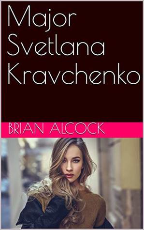 Major Svetlana Kravchenko by Brian Alcock | Goodreads