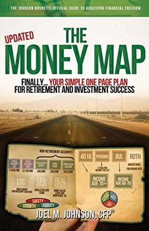 The Money Map: Finally...your Simple One Page Plan for Retirement and ...